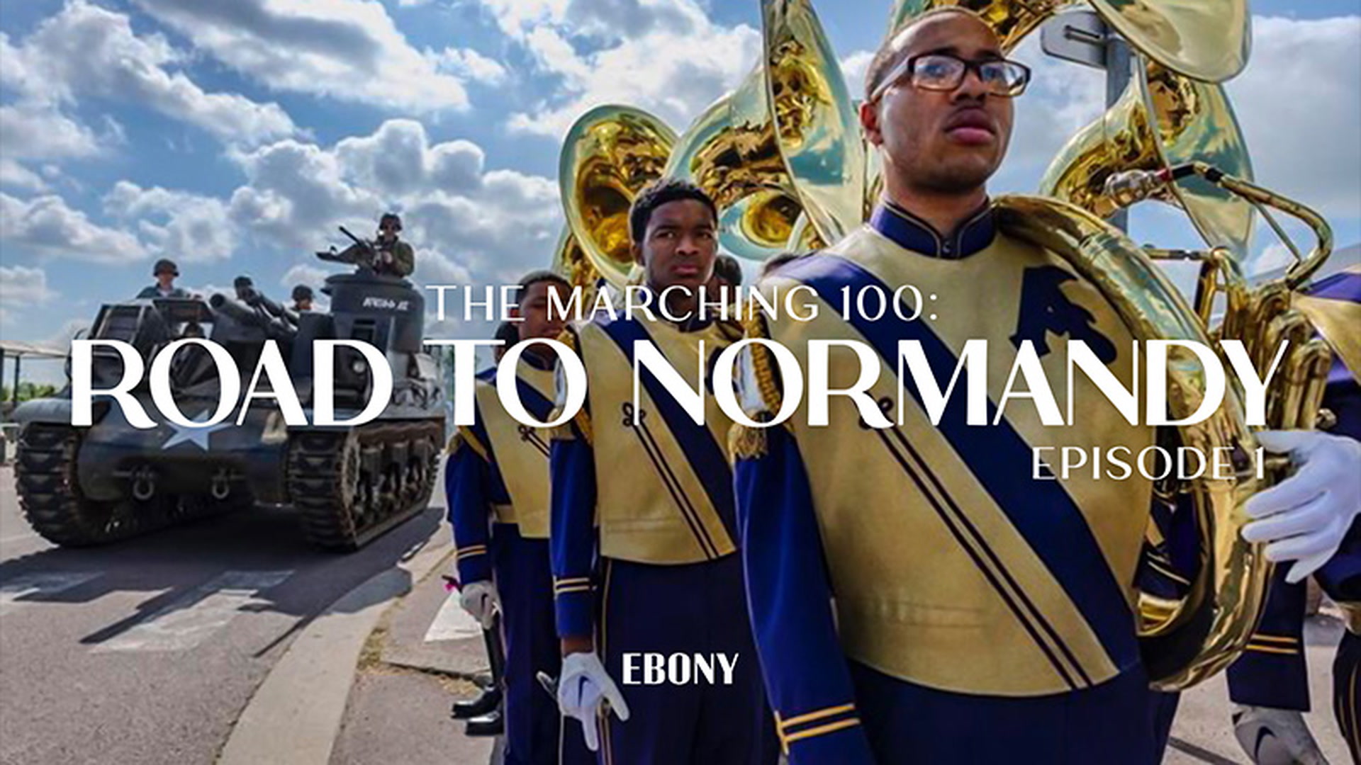 The Marching 100: Road to Normandy— Episode 1 - EBONY